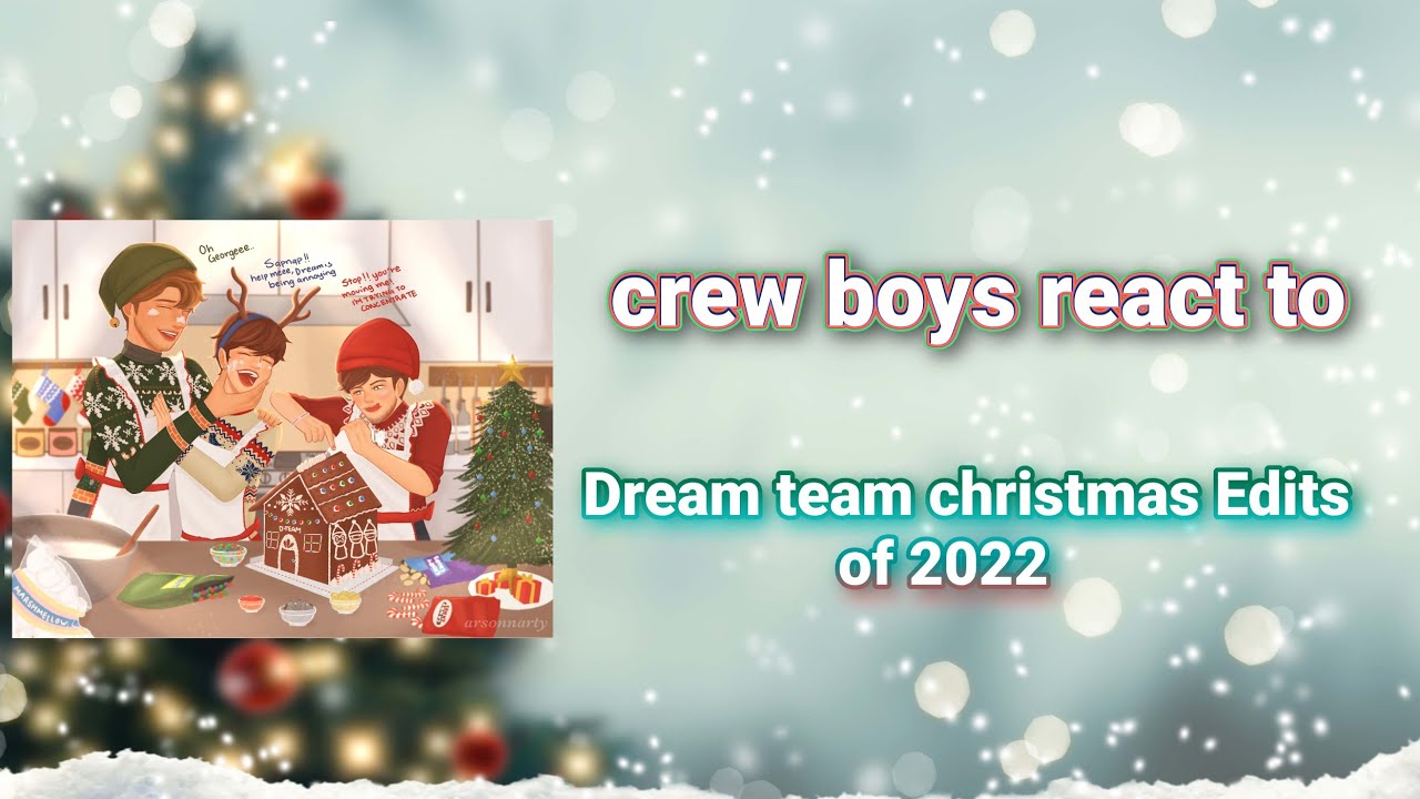 crew boys react to Dream team christmas Edits | Late New Years special ...