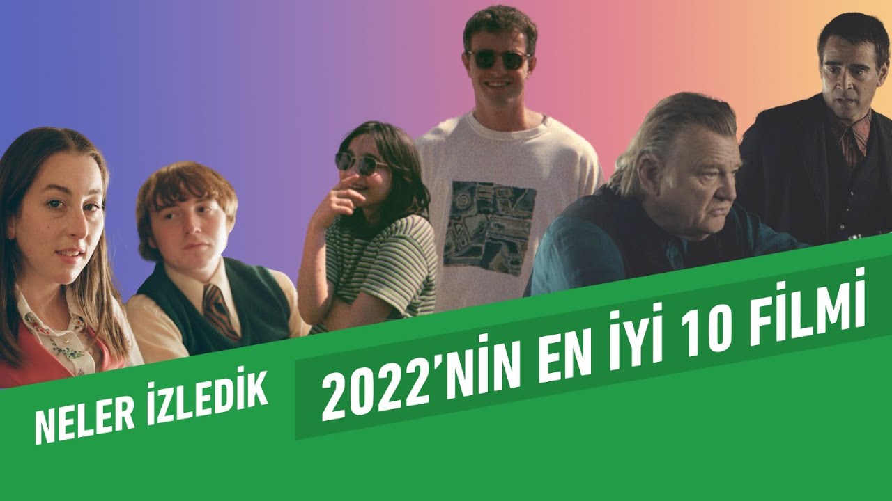2022’nin En İyi 10 Filmi | Neler İzledik #59 - YouTube