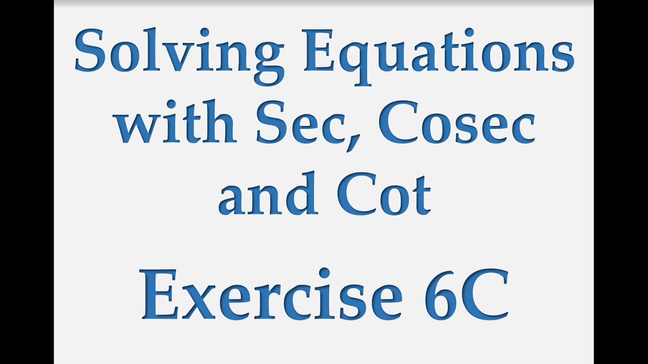A2 Maths - Pure - Solving Equations with Sec, Cosec and Cot - YouTube