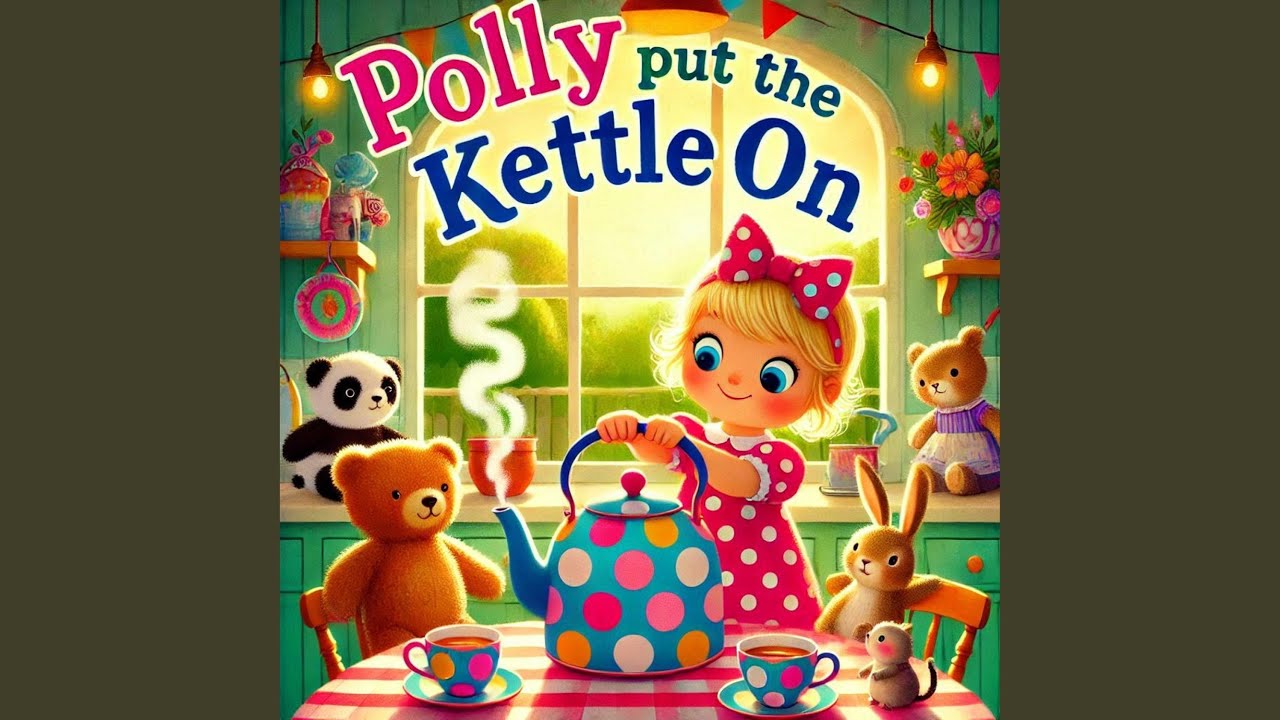 Polly Put the Kettle On | Nursery Rhymes and Kids Songs - YouTube