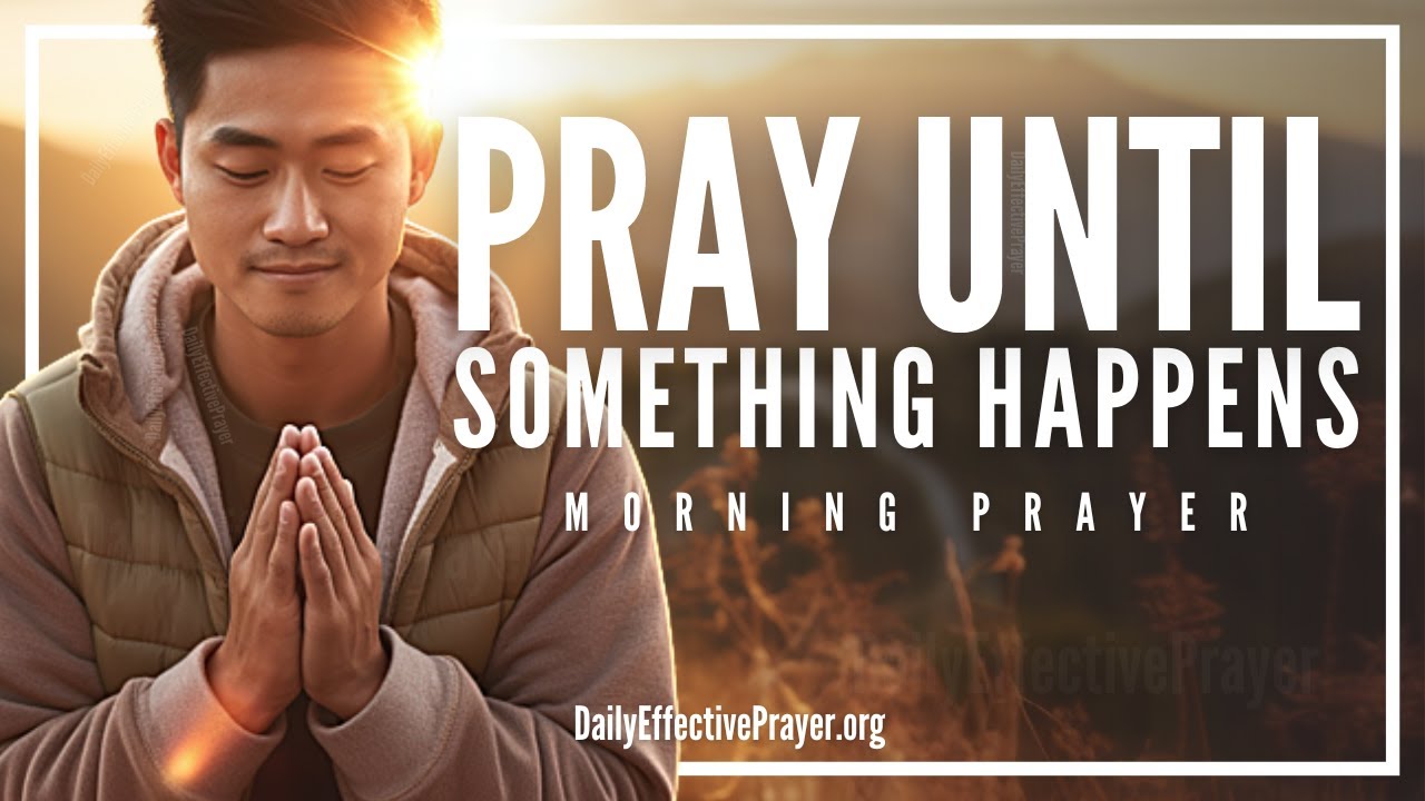 A Powerful Morning Prayer For Perseverance In Prayer (PRAY THROUGH IT ...