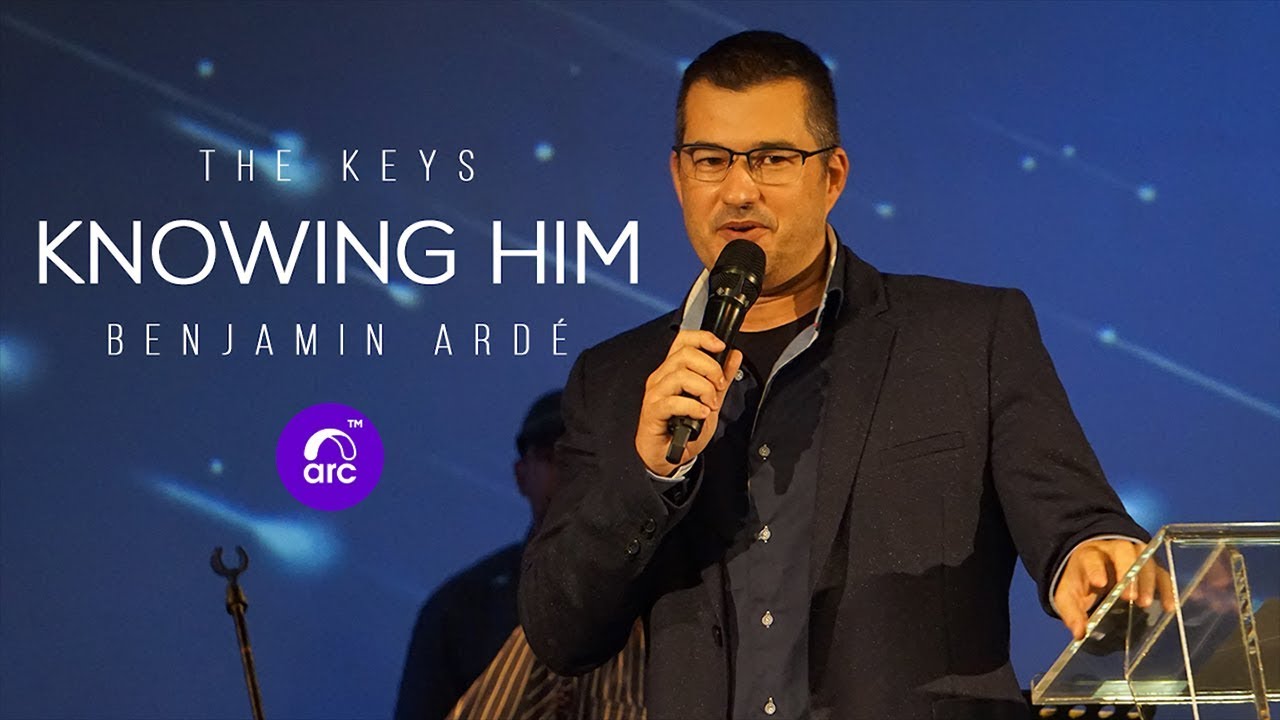 WATCH THIS ! - 'KNOWING HIM' || The Keys 5 - BENJAMIN ARDÉ - ARC CHURCH ...