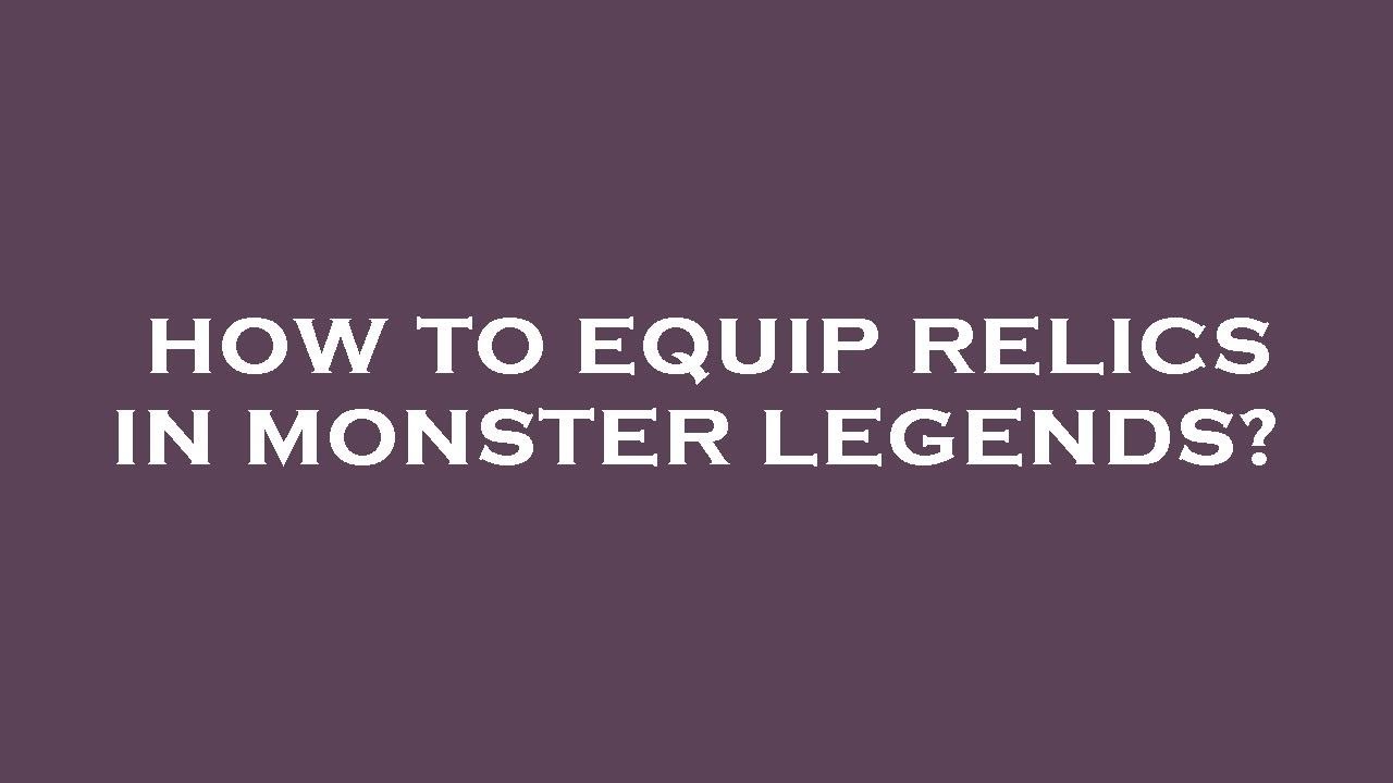 How to equip relics in monster legends? - YouTube