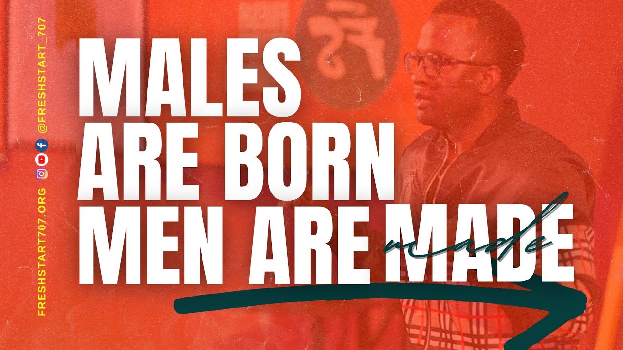 Males Are Born, Men Are Made : Father's Day | Shamar Lewis | 06.18.23 # ...