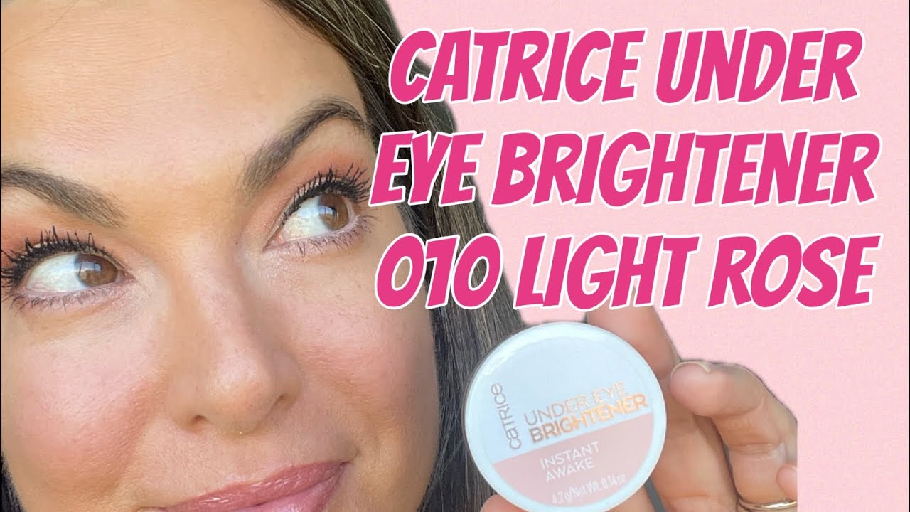 Catrice Under Eye Brightener 010 Light Rose - Review & Tutorial # ...