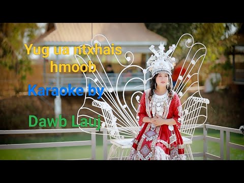 Yug ua ntxhais hmoob (Karaoke by Dawb Lauj) - YouTube