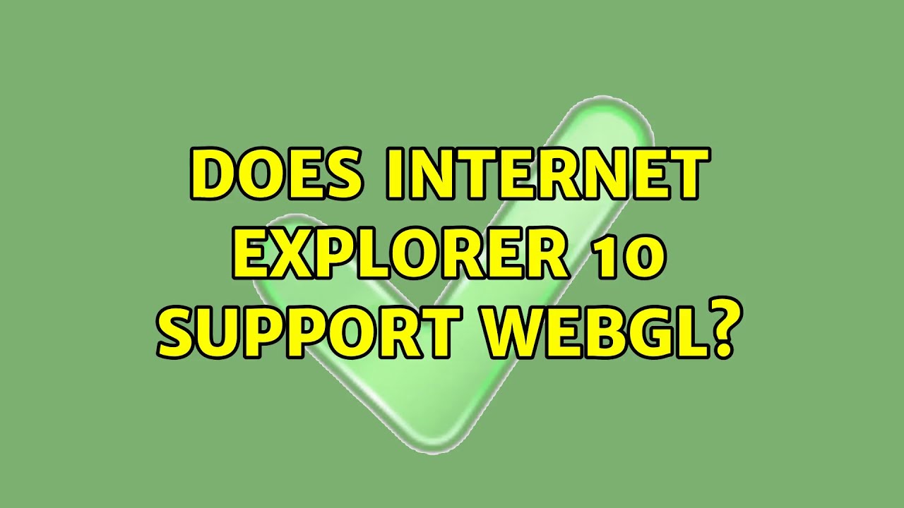Does Internet Explorer 10 support WebGL? (2 Solutions!!) - YouTube