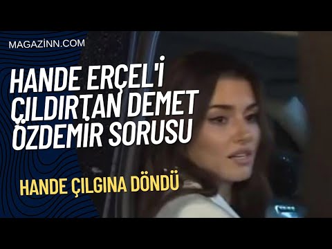 Hande Erçel'i çıldırtan Demet Özdemir sorusu