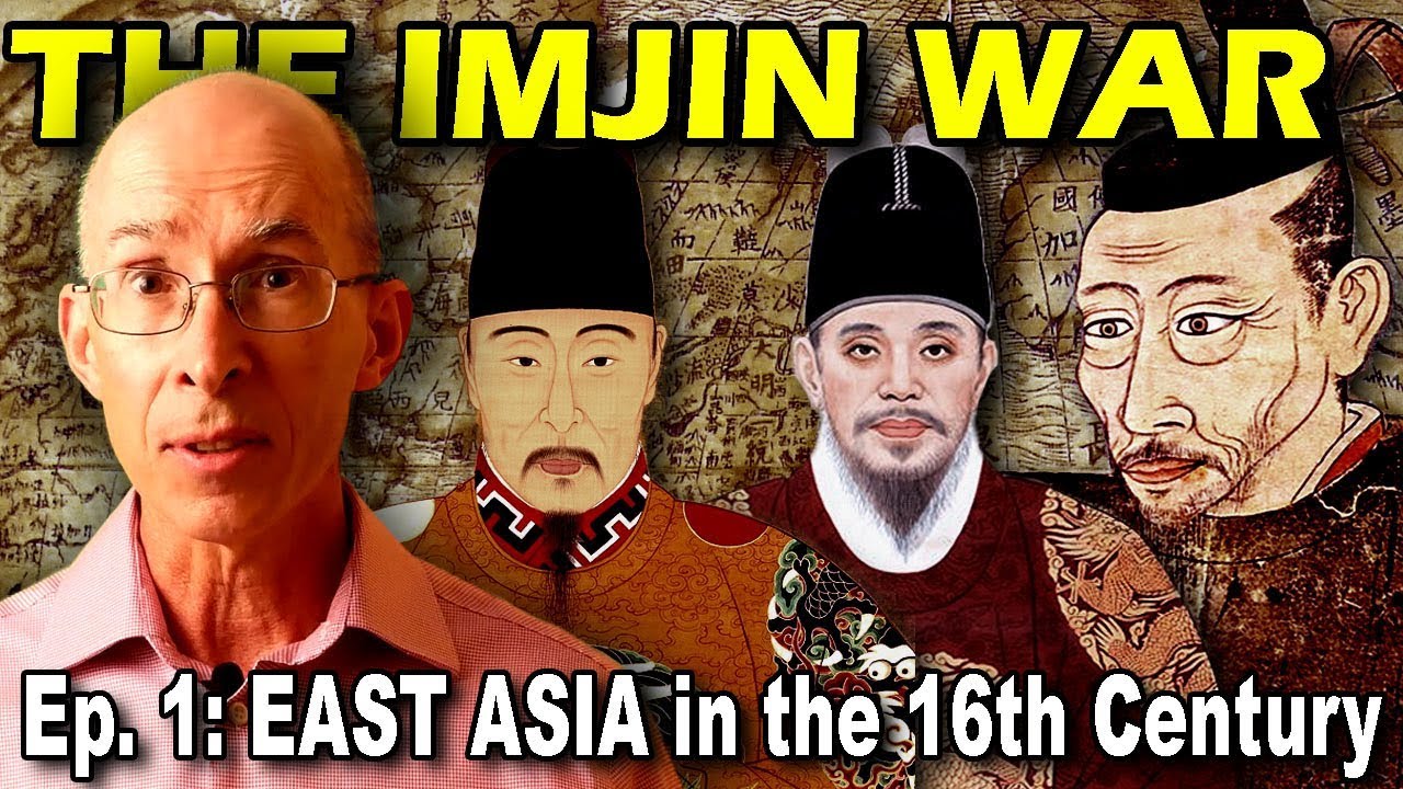 IMJIN WAR Ep. 1 - East Asia in the 16th Century: Japan, Korea and China ...