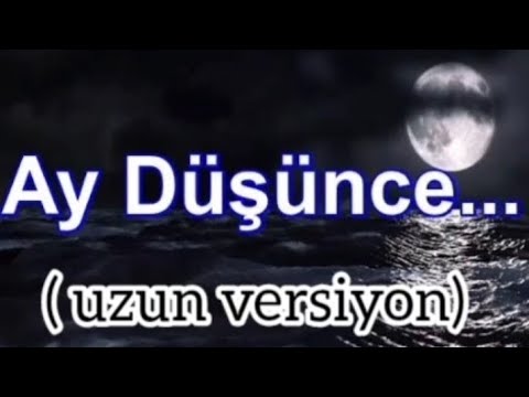 AY DÜŞÜNCE FON MÜZİĞİ(UZUN VERSİYON)