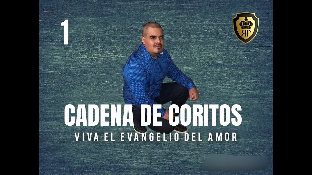 Cadena De Coritos - Viva El Evangelio Del Amor - YouTube