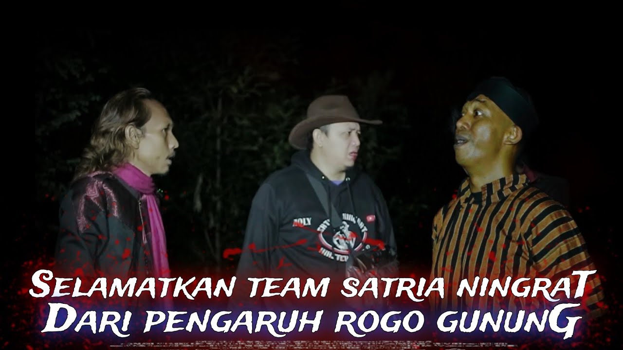 TEAM SATRIA NINGRAT DALAM BAHAYA, ROGO GUNUNG INGIN BALAS DENDAM - YouTube