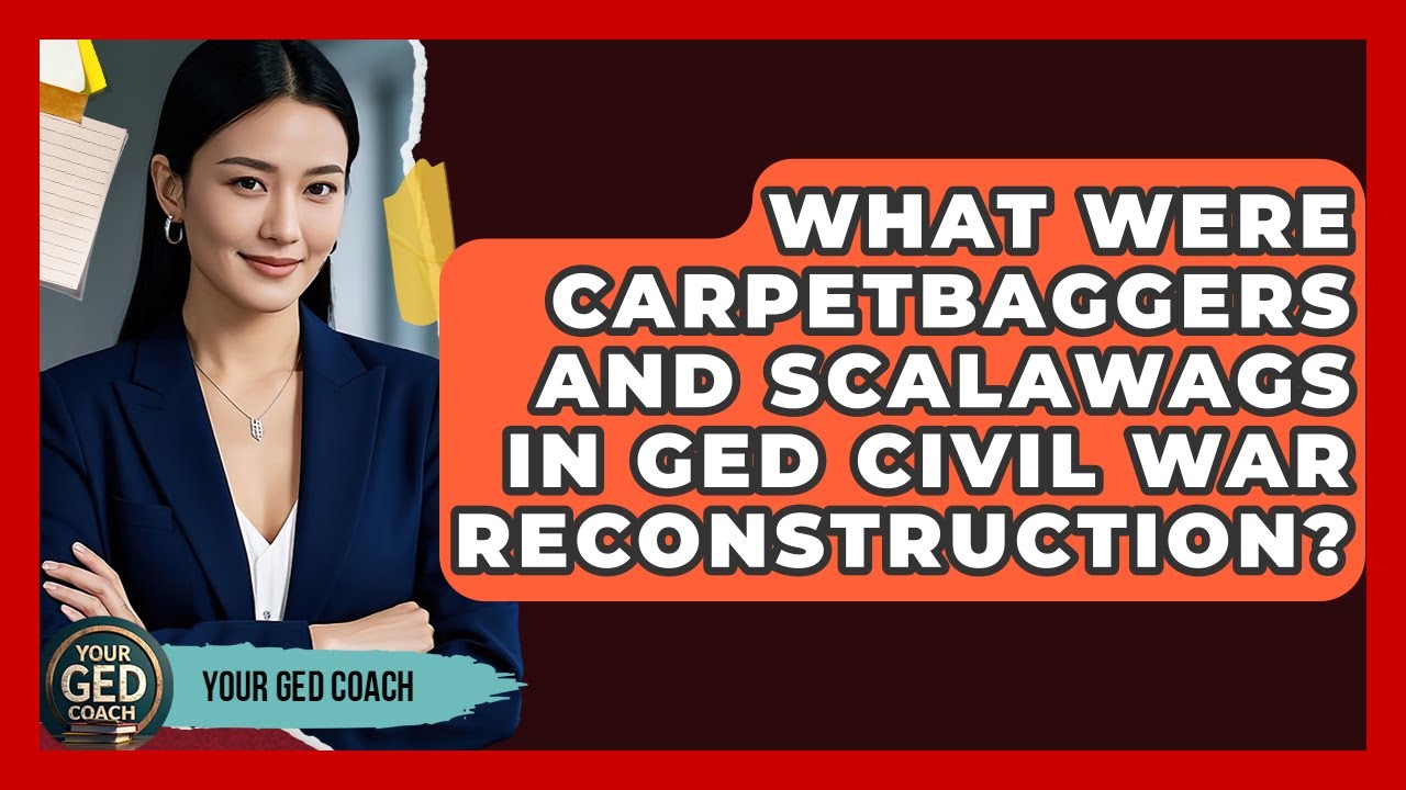What Were Carpetbaggers And Scalawags In GED Civil War Reconstruction ...
