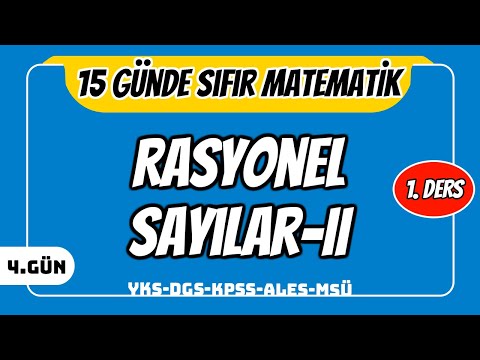 15 GÜNDE SIFIR TEMEL MATEMATİK KAMPI 4.GÜN DERS 1: RASYONEL SAYILAR II (2024 YKS DGS KPSS ALES MSÜ)