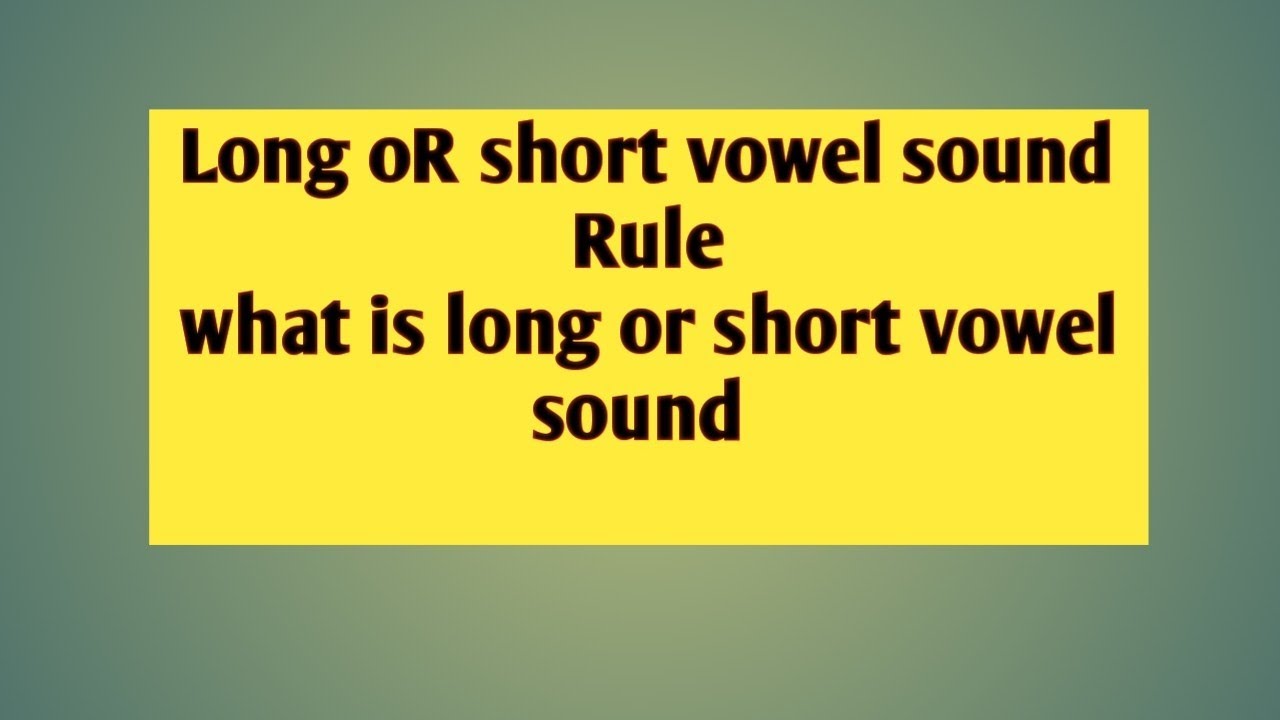 Short and Long vowels sound with rules, How to teach long or short ...