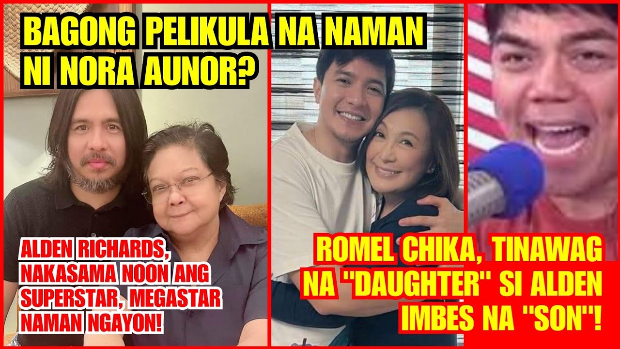 NORA AUNOR RATSADA SA INDIE FILMS! ALDEN TINAWAG NA “DAUGHTER“ NI ROMEL ...
