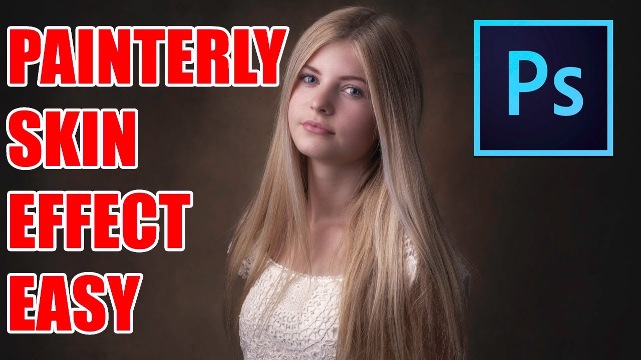 EASY Painterly skin effect and skin smoothing for fine art portraits ...