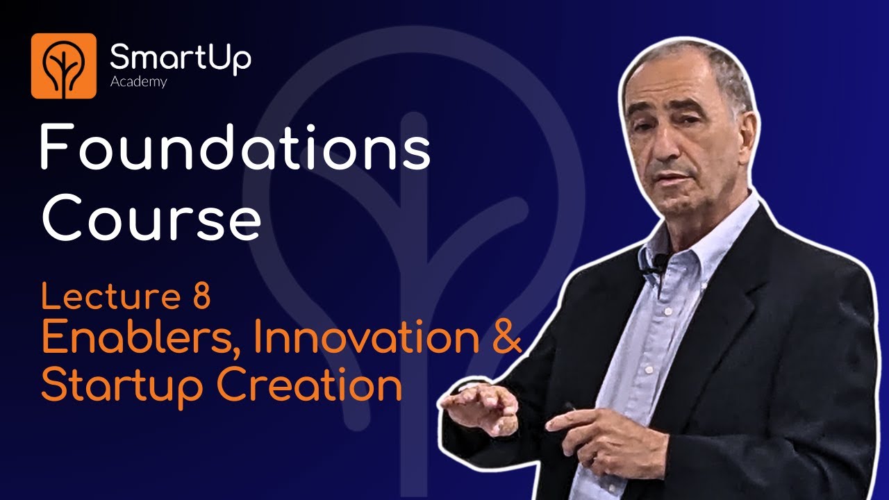 Foundations Course - Lecture 8 - Enablers, Innovation and Startup ...