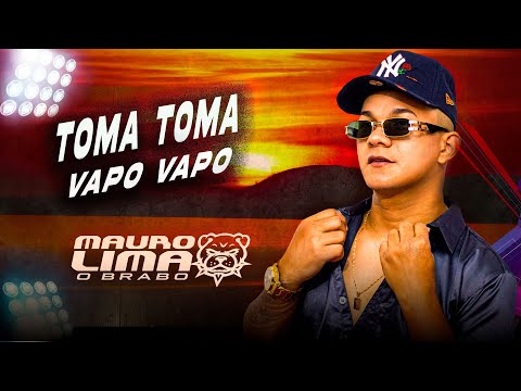 TOMA TOMA VAPO VAPO - MAURO LIMA O BRABO / NILTON DESING