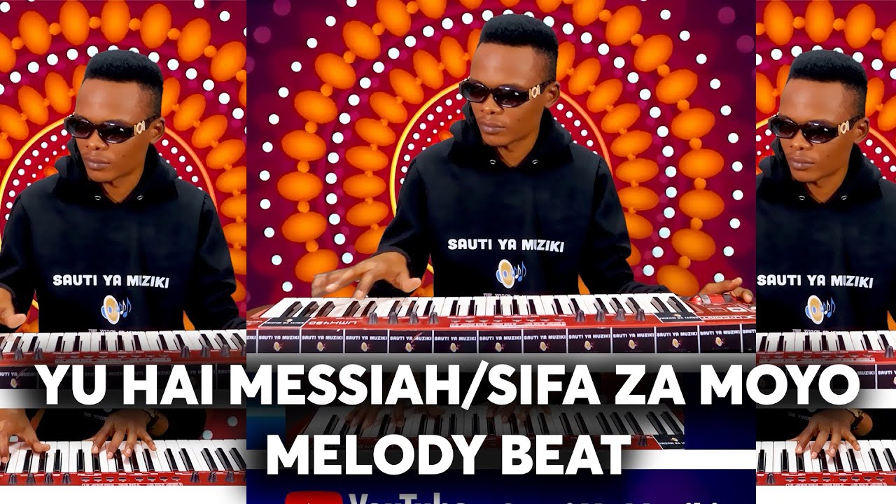 YU HAI MESIAH/SIFA ZA MOYO APEWE BWANA MELODY BEAT - YouTube