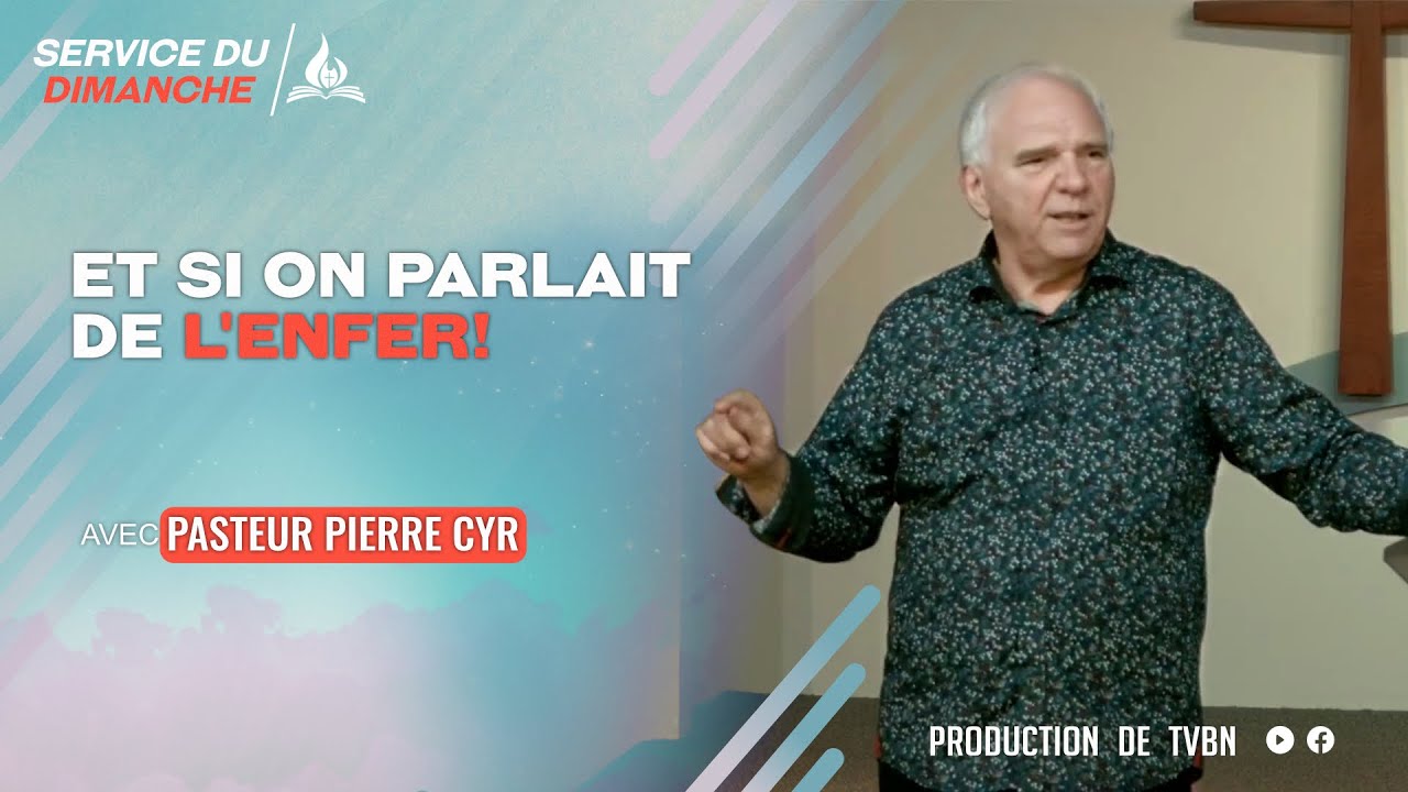 Et si on parlait de l'enfer! - Pasteur Pierre Cyr - YouTube