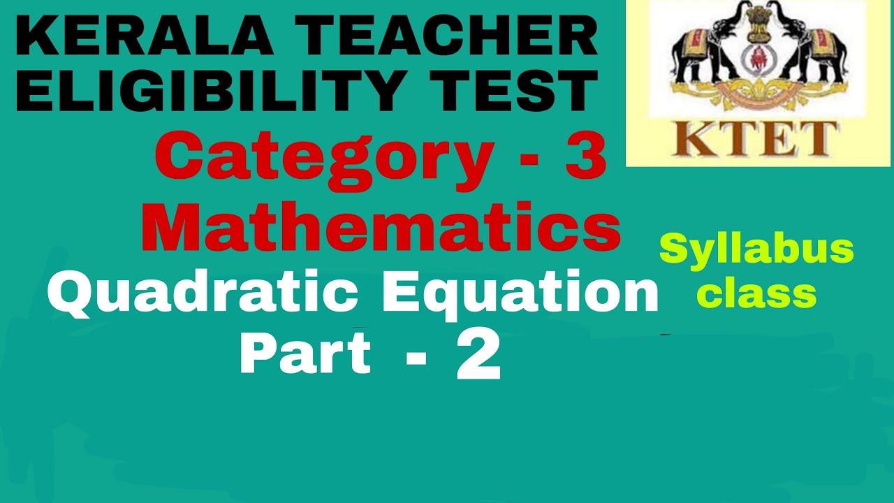 KTET CATEGORY 3 MATHEMATICS | QUADRATIC EQUATION PART 2 | KTET ...