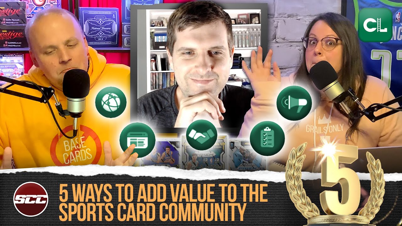 5 Ways to Add Value to the Sports Card Community - SCC Episode #22 ...