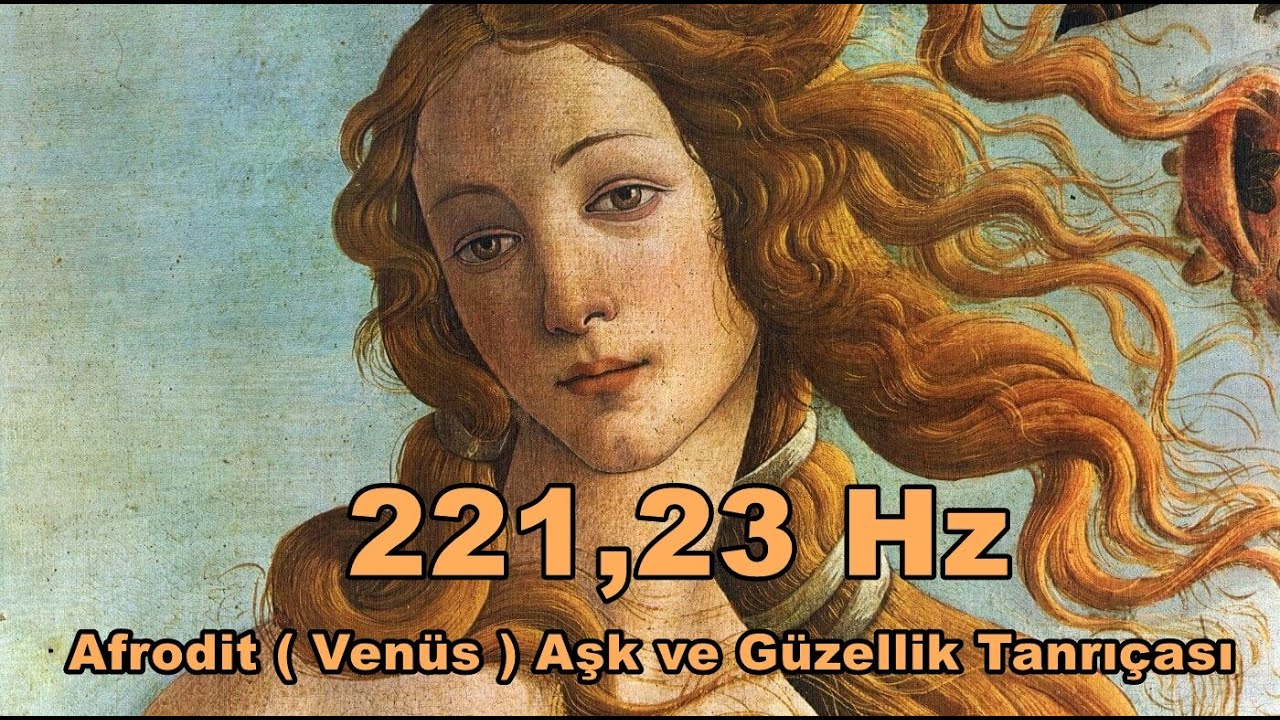 221,23 Hz - Afrodit ( Venüs ) Aşk ve Güzellik Tanrıçası - YouTube