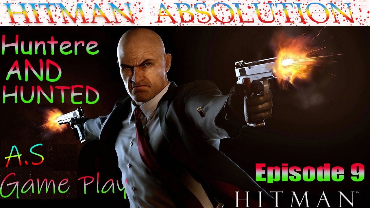 Hitman Absolution | Hunter And Hunted | Episode# 9 | New Series| Game ...