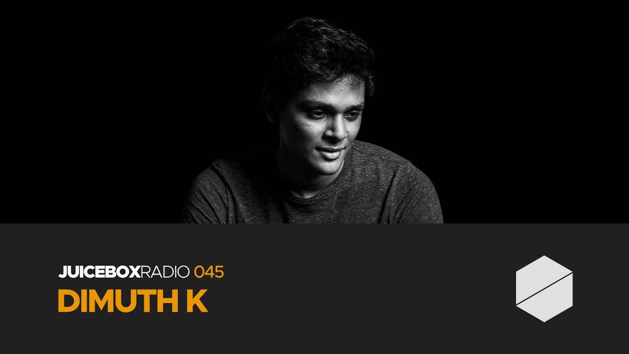Juicebox Radio 045 - Dimuth K - YouTube