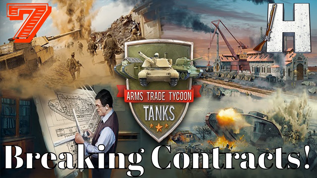 Arms Trade Tycoon: Tanks | Breaking Contracts! | Part 7 - YouTube