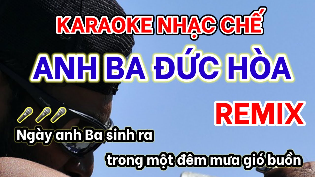 Karaoke Anh Ba Đức Hòa - Remix - Nhạc chế Cu bể | Ngày anh Ba sinh ra ...