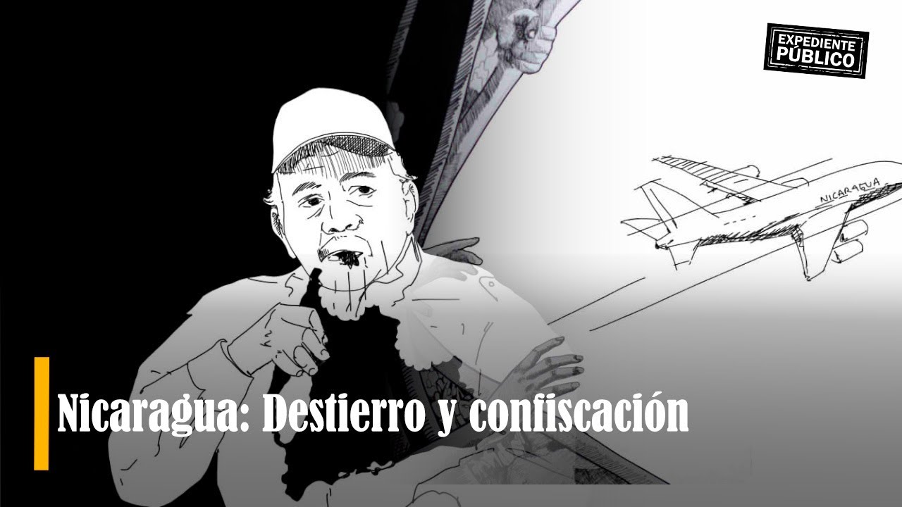Nicaragua: Destierro y confiscación - YouTube