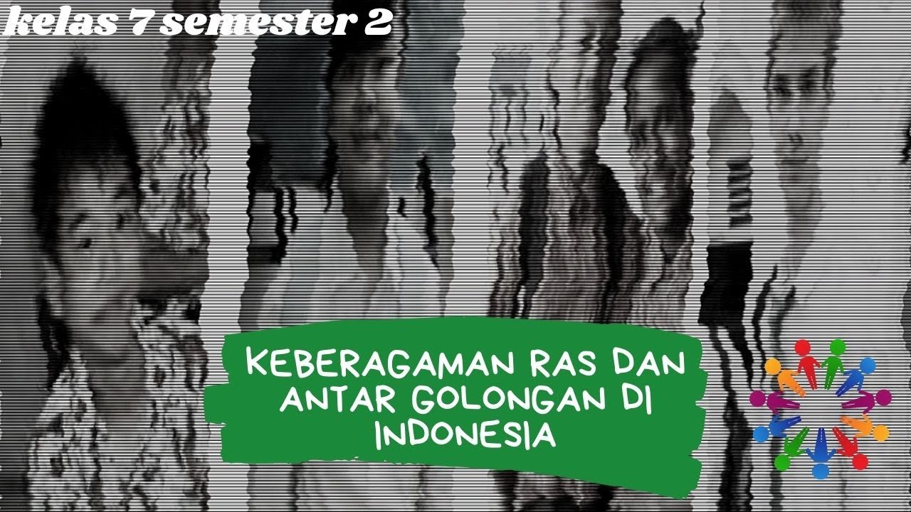 Keberagaman Ras dan Antar Golongan di Indonesia - Kelas 7 Semester 2 ...