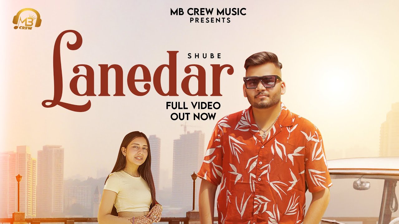 SHUBE : LANEDAR (Official Video) | Latest Punjabi Song 2023 | MB Crew ...