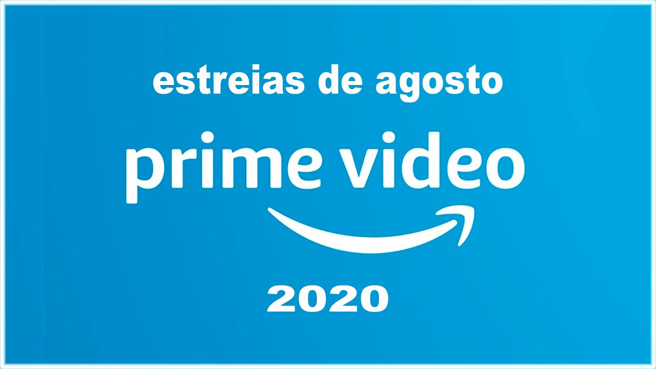 ESTREIAS PRIME VIDEO DE AGOSTO 2020 | GUIA DEFINITIVO DE TUDO - YouTube