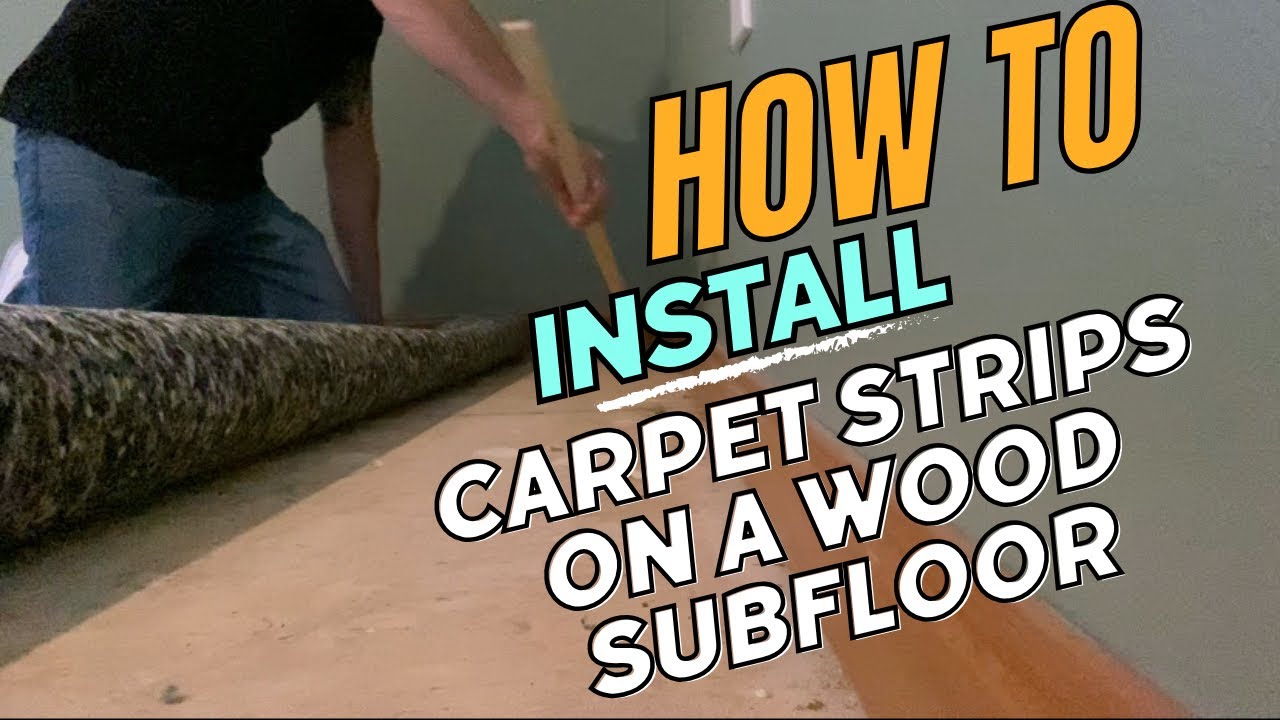How To Install Carpet Strips In A Wood Subfloor - YouTube