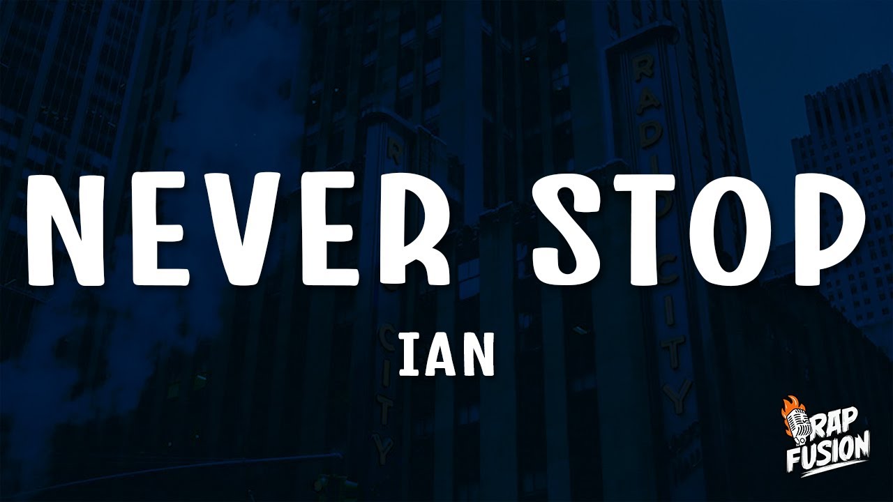 ian - Never Stop (Lyrics) - YouTube