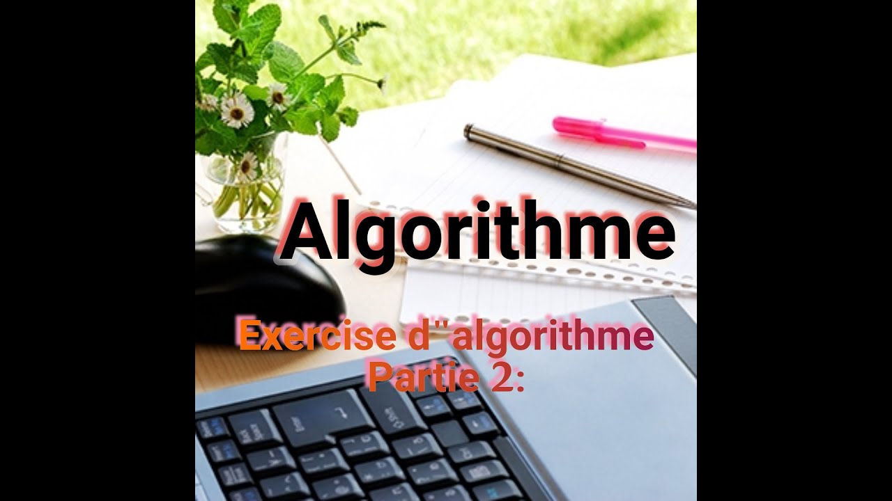 Exercices en Algorithme Partie 2: (SI .... SinonSI.......Sinon......fin ...