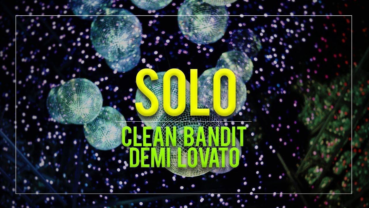 Clean Bandit - Solo (feat. Demi Lovato) - YouTube