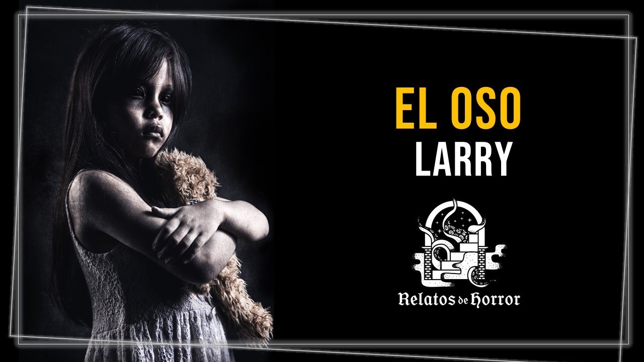 EL OSO LARRY (Historias De Terror) - YouTube