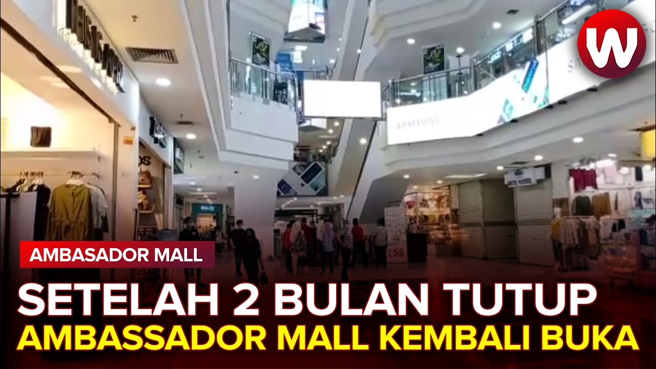 Setelah Tutup Lebih dari 2 Bulan, Ambassador Mal Kembali Dibuka - YouTube