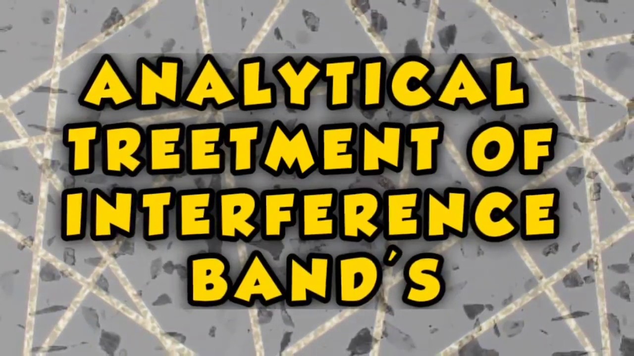 ANALYTICAL TREATMENT OF INTERFERENCE BAND'S - YouTube