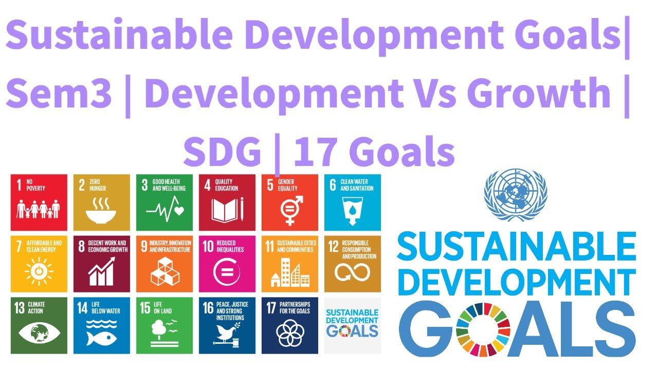 Sustainable Development Goals| Sem3 | Development Vs Growth | SDG | 17 ...