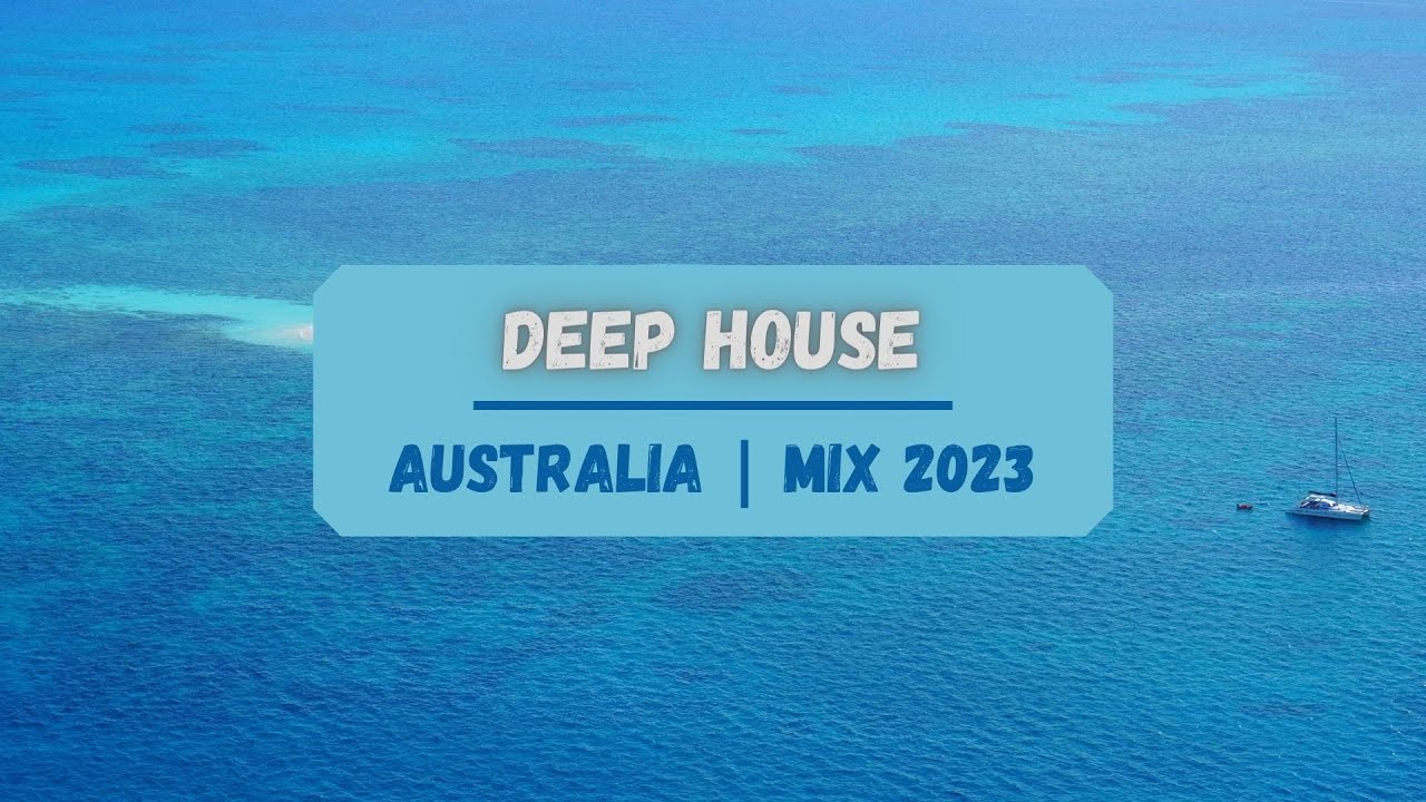 DEEP HOUSE (MIX 2023) | Australia - YouTube