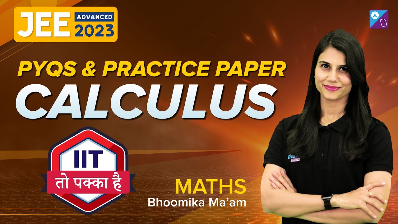 Calculus | PYQs & Practice Paper | JEE Advanced 2023 | Maths | Bhoomika ...