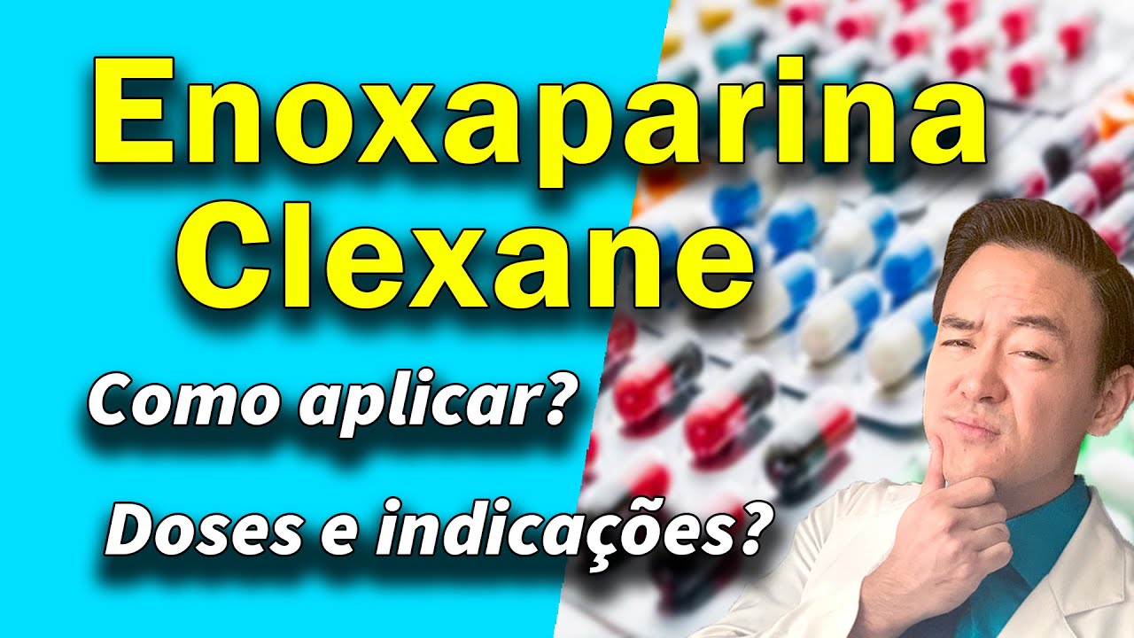 enoxaparina clexane como usar? quais doses e indicações? - YouTube
