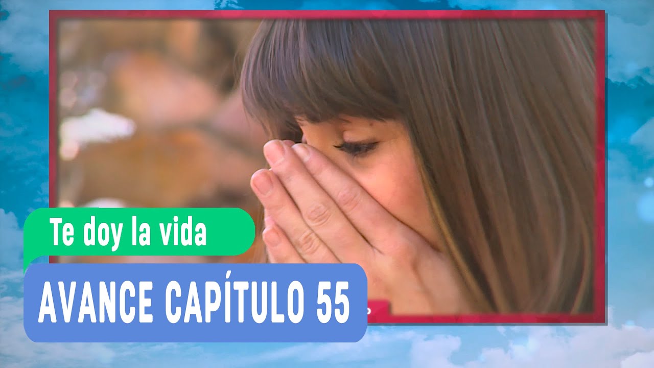 Te doy la vida - Avance Capítulo 55 - YouTube