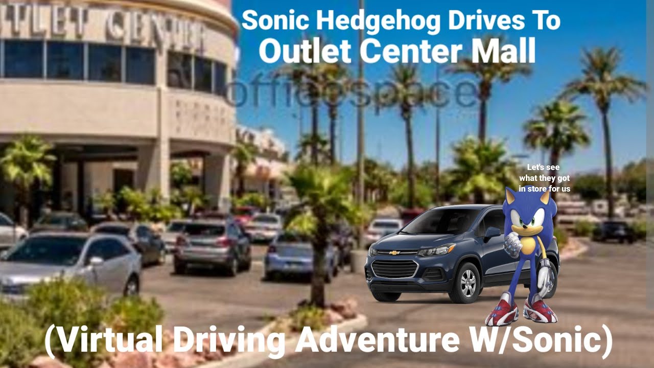 Sonic Hedgehog Drives To Outlet Center Mall (Virtual Driving Adventure ...