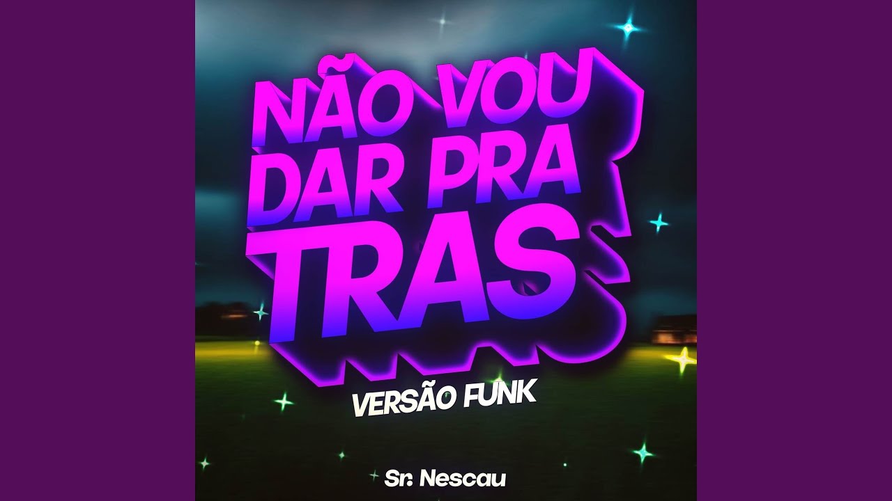 Não Vou Dar Pra Trás (Versão Funk) - YouTube